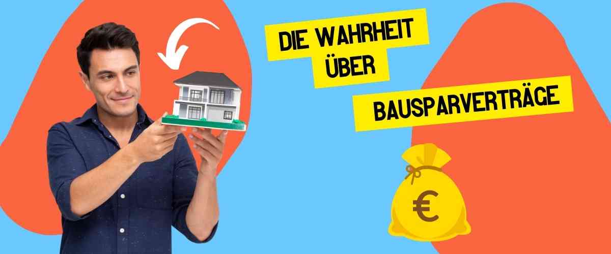 Die Wahrheit über Bausparverträge